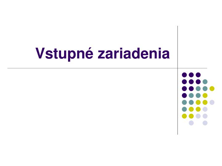 PPT - Vstupné zariadenia PowerPoint Presentation, free download - ID ...