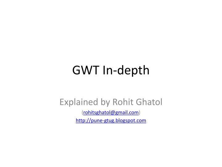 PPT - GWT In-depth PowerPoint Presentation, free download - ID:3307161