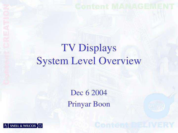 PPT - TV Displays System Level Overview PowerPoint Presentation, free ...