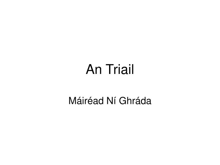 PPT - An Triail PowerPoint Presentation, free download - ID:3307256