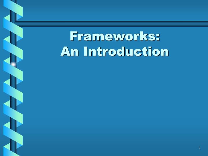 PPT - Frameworks: An Introduction PowerPoint Presentation, free ...