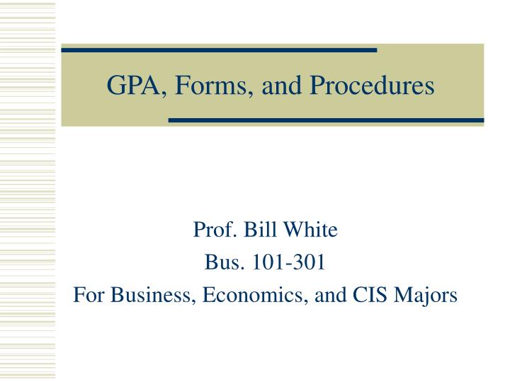 PPT - GPA, Forms, and Procedures PowerPoint Presentation, free download ...