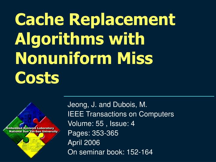 PPT - Cache Replacement Algorithms with Nonuniform Miss Costs PowerPoint Presentation - ID:3308270
