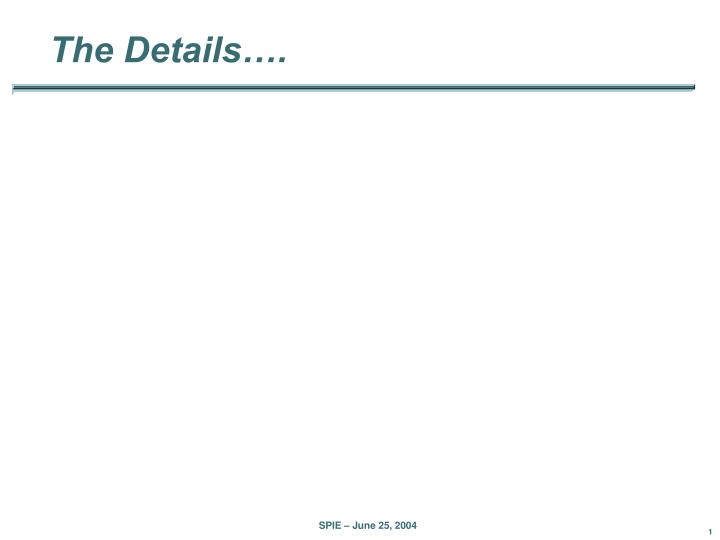 PPT - The Details…. PowerPoint Presentation, free download - ID:3309302