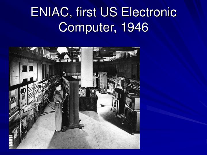 PPT - ENIAC, first US Electronic Computer, 1946 PowerPoint Presentation ...