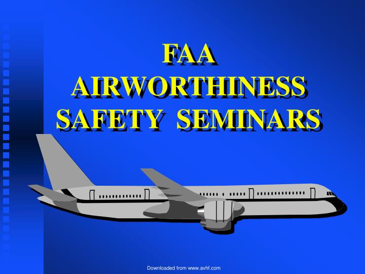 PPT - FAA AIRWORTHINESS SAFETY SEMINARS PowerPoint Presentation, free ...