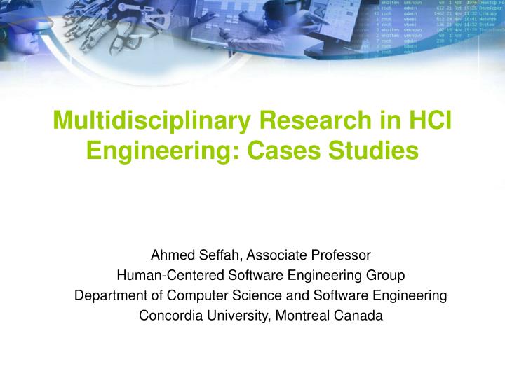 PPT - Multidisciplinary Research in HCI Engineering: Cases Studies ...