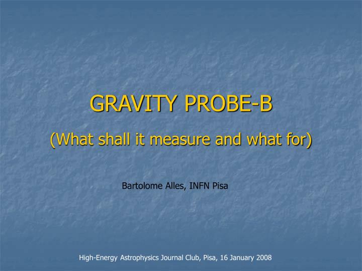 PPT - GRAVITY PROBE-B PowerPoint Presentation, free download - ID:3310400