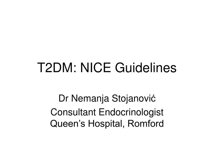 PPT - T2DM: NICE Guidelines PowerPoint Presentation, free download - ID ...