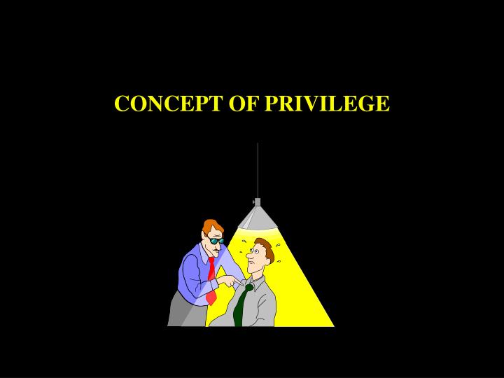 PPT - CONCEPT OF PRIVILEGE PowerPoint Presentation, free download - ID ...