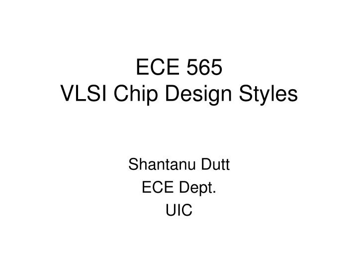 PPT - ECE 565 VLSI Chip Design Styles PowerPoint Presentation, free ... PPT - ECE 565 VLSI Chip Design Styles PowerPoint Presentation, free ...