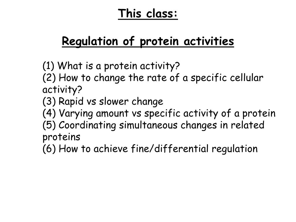 PPT - This class: Regulation of protein activities (1) What is a ...