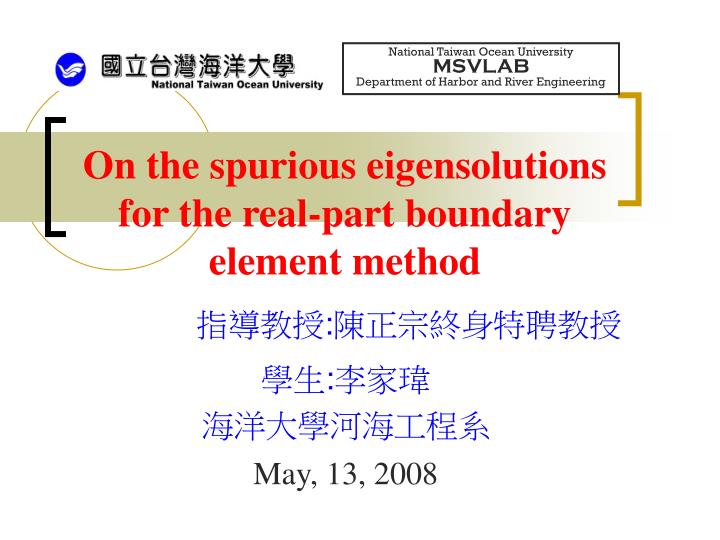PPT - On the spurious eigensolutions for the real-part boundary element ...