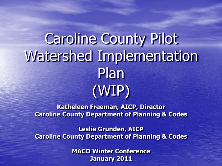PPT - Caroline County Pilot Watershed Implementation Plan (WIP ...