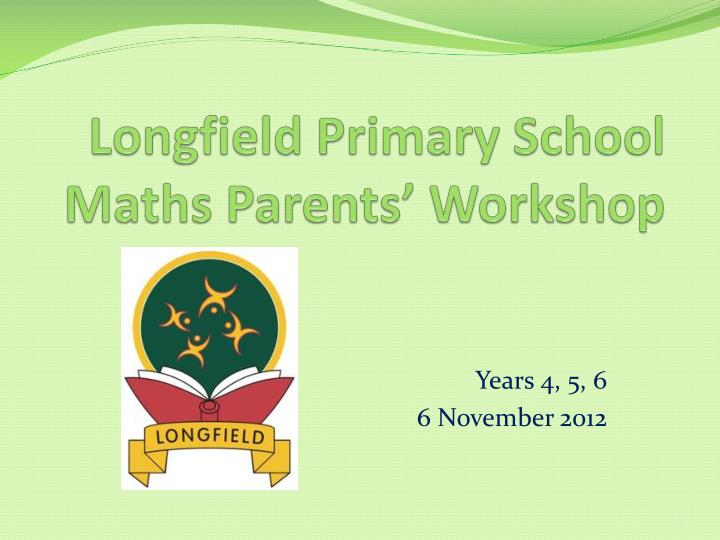 PPT - Longfield Primary School Maths Parents’ Workshop PowerPoint ...