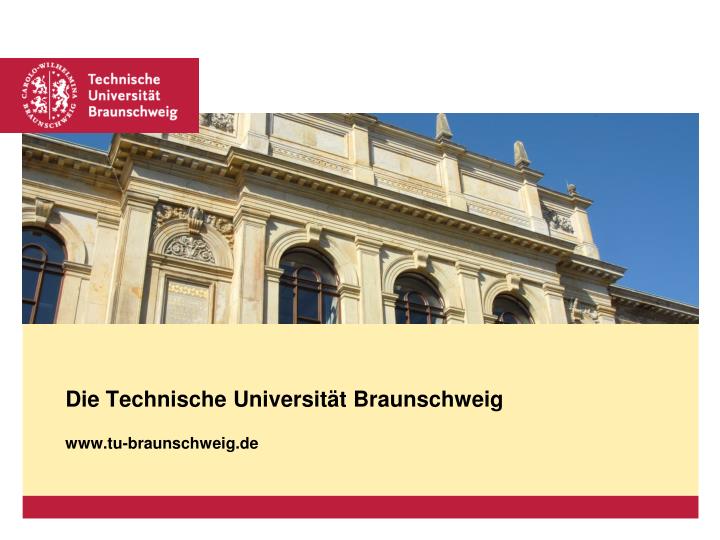 PPT - Die Technische Universität Braunschweig PowerPoint Presentation - ID:3312451