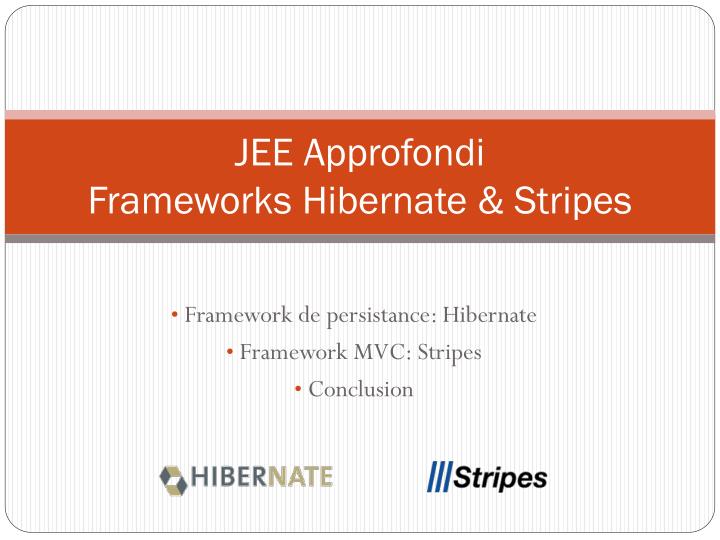 PPT - JEE Approfondi Frameworks Hibernate & Stripes PowerPoint ...