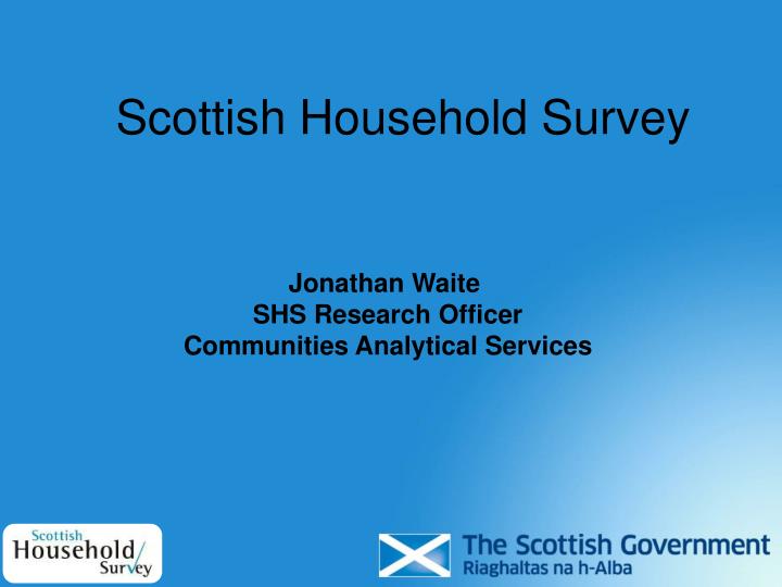 PPT - Scottish Household Survey PowerPoint Presentation, free download ...