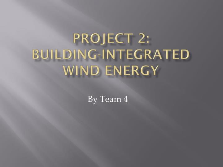 PPT - PROJECT 2: Building-Integrated Wind Energy PowerPoint ...