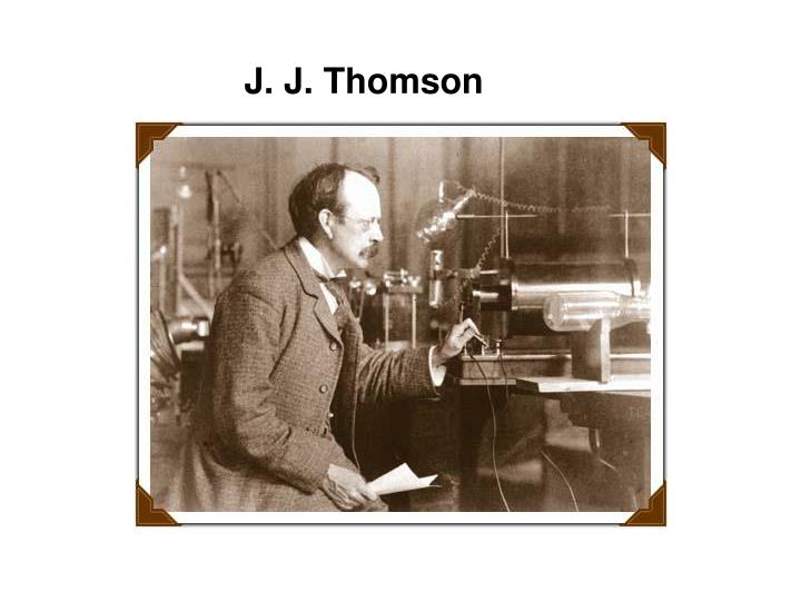PPT - J. J. Thomson PowerPoint Presentation, free download - ID:3314972