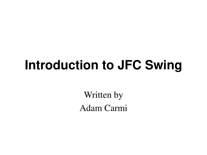 PPT - Introduction to JFC Swing PowerPoint Presentation, free download - ID:3315516