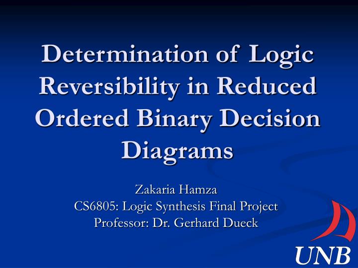 PPT - Determination of Logic Reversibility in Reduced Ordered Binary ...