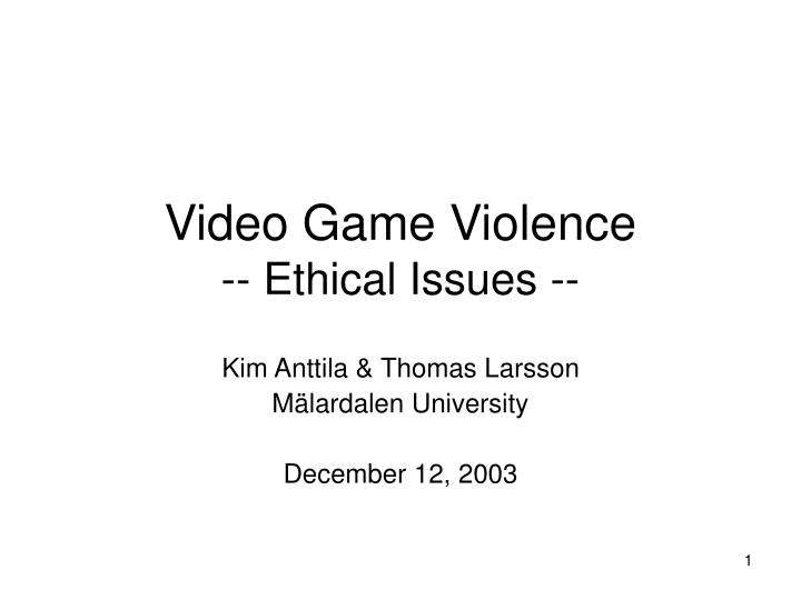 PPT - Video Game Violence -- Ethical Issues -- PowerPoint Presentation ...