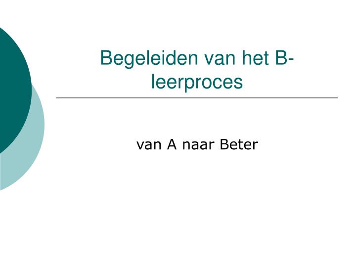PPT - Begeleiden van het B-leerproces PowerPoint Presentation, free ...