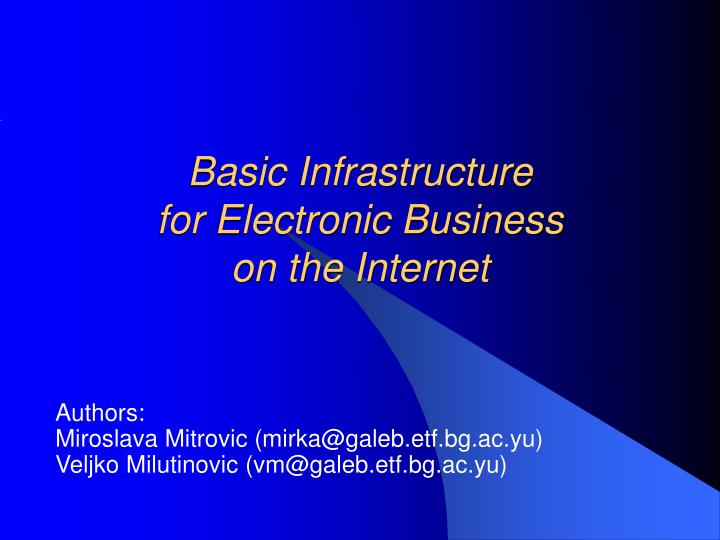 PPT - Basic Infrastructure for Electronic Business on the Internet ...