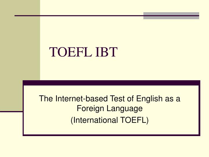 PPT - TOEFL IBT PowerPoint Presentation, free download - ID:3317446