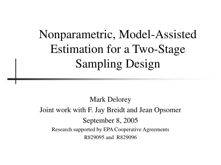 Ppt Nonparametric Model Assisted Estimation For A Two Stage Sampling Design Powerpoint