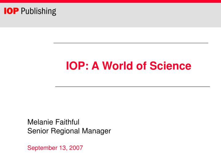 PPT - IOP: A World of Science PowerPoint Presentation, free download ...
