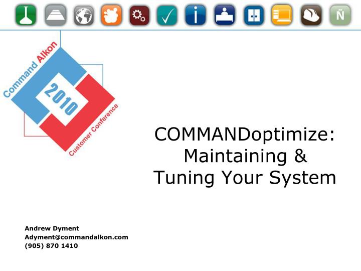 PPT - COMMANDoptimize: Maintaining & Tuning Your System PowerPoint Presentation - ID:3318933