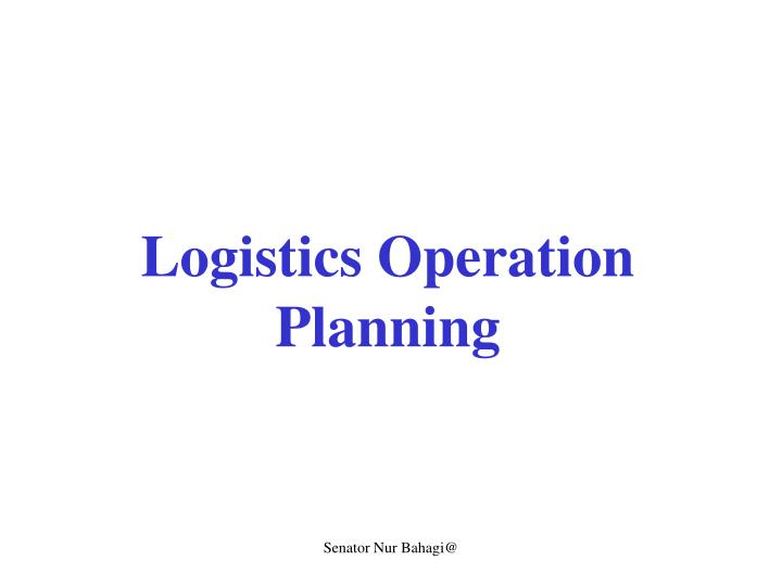 PPT - Logistics Operation Planning PowerPoint Presentation, free ...