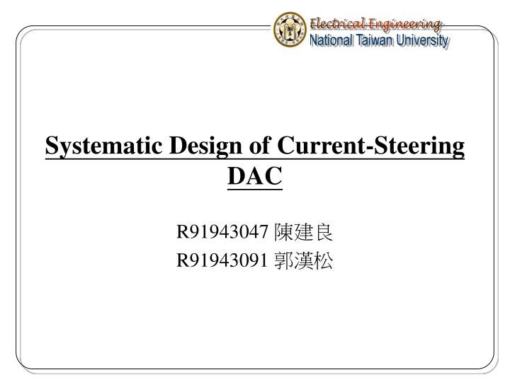 PPT - Systematic Design of Current-Steering DAC PowerPoint Presentation ...