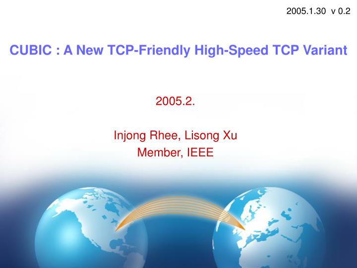 PPT - CUBIC : A New TCP-Friendly High-Speed TCP Variant PowerPoint Presentation - ID:3320400