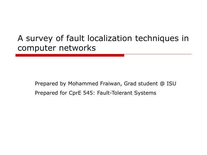 PPT - A survey of fault localization techniques in computer networks PowerPoint Presentation ...