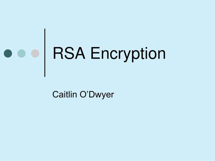 PPT - RSA Encryption PowerPoint Presentation, free download - ID:3320573 PPT - RSA Encryption PowerPoint Presentation, free download - ID:3320573