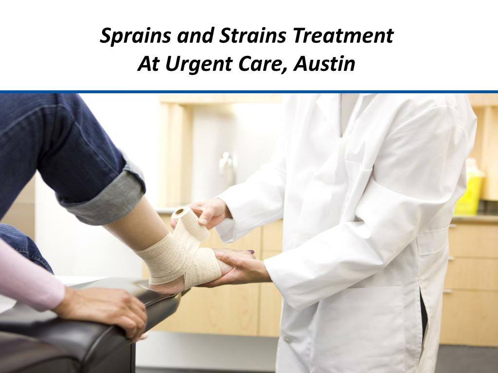 PPT - Sprains and Strains Treatment at Urgent Care, Austin PowerPoint ...