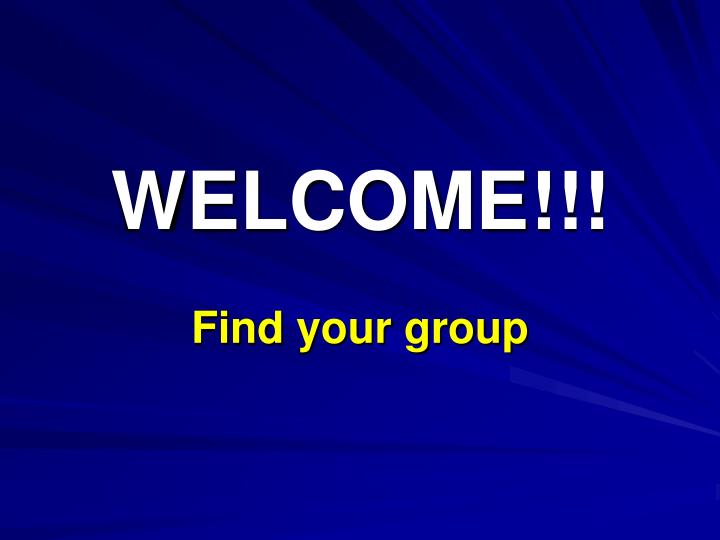 PPT - WELCOME!!! Find your group PowerPoint Presentation, free download ...