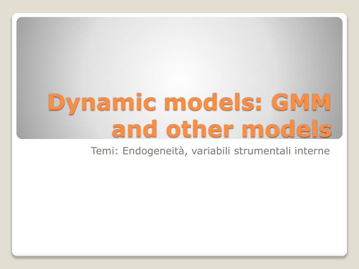 Ppt Dynamic Models Gmm And Other Models Powerpoint Presentation Free Download Id3321108