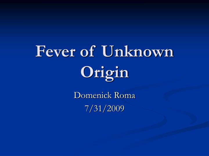 PPT - Fever of Unknown Origin PowerPoint Presentation, free download ...