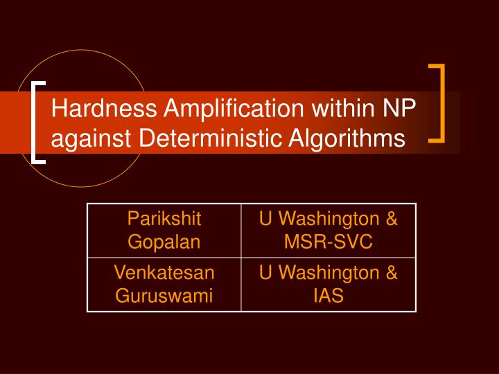 PPT - Hardness Amplification within NP against Deterministic Algorithms PowerPoint Presentation ...