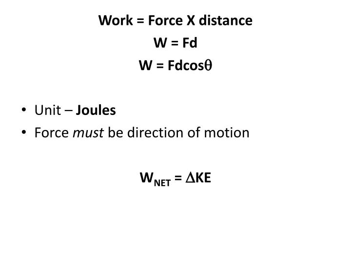 PPT - Work = Force X distance W = Fd W = Fdcos q Unit – Joules Force ...