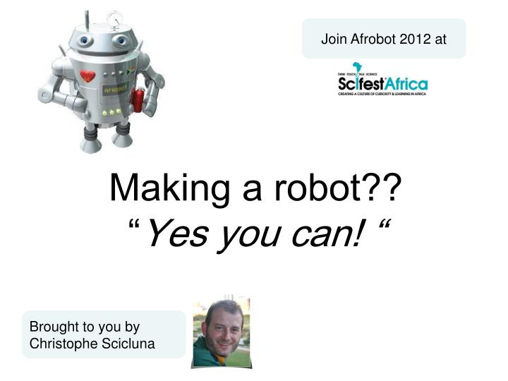 PPT - Making a robot?? “ Yes you can! “ PowerPoint Presentation, free ...