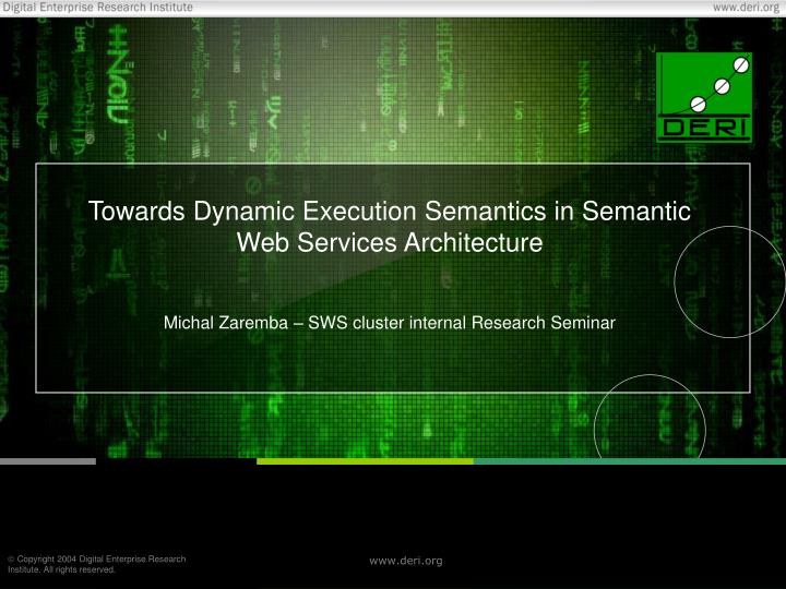Ppt Towards Dynamic Execution Semantics In Semantic Web Services Architecture Powerpoint