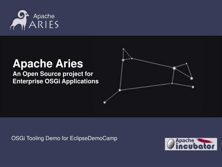 PPT - Apache Aries An Open Source project for Enterprise OSGi Applications PowerPoint ...