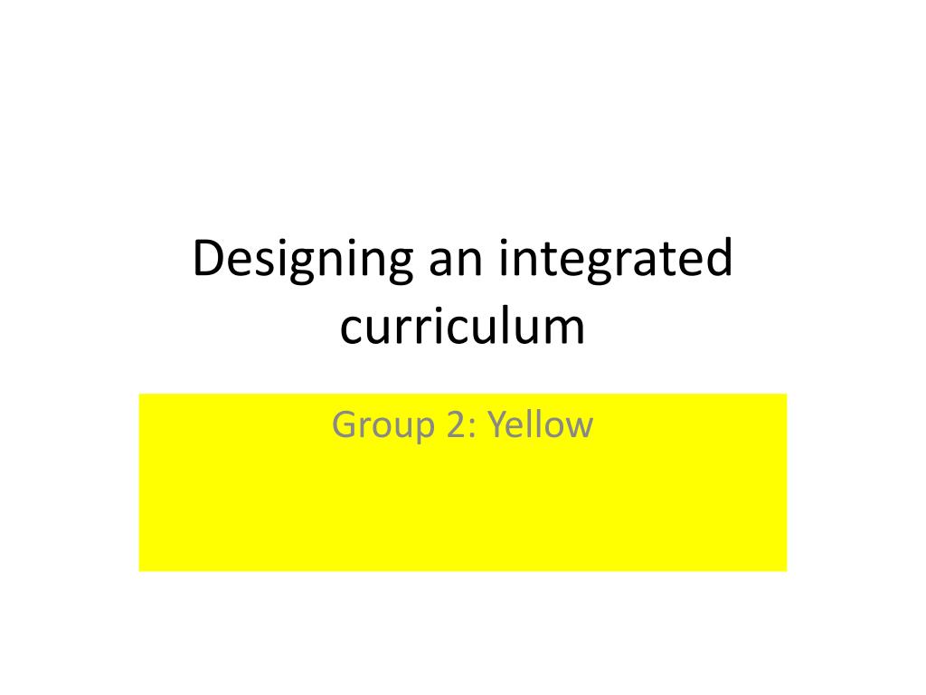 PPT - Designing an integrated curriculum PowerPoint Presentation, free ...