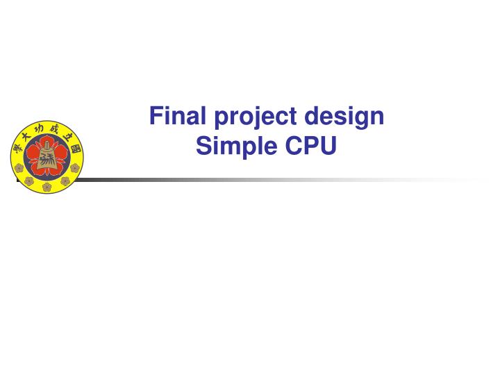 PPT - Final project design Simple CPU PowerPoint Presentation, free ...