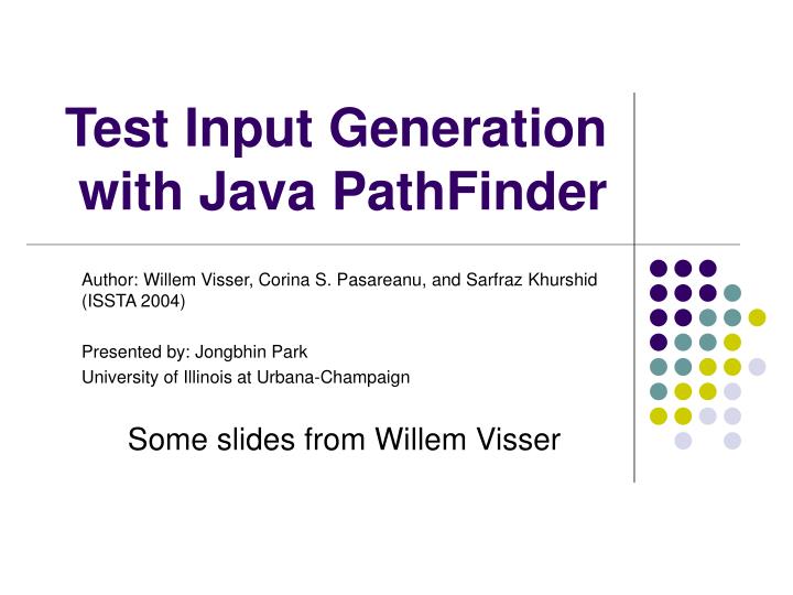 PPT - Test Input Generation with Java PathFinder PowerPoint ...